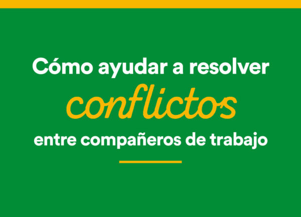 Resolver conflictos entre compañeros. 9 consejos.